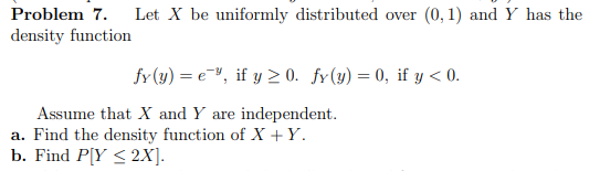 Solved Problem 7. Let X be uniformly distributed over (0,1) | Chegg.com