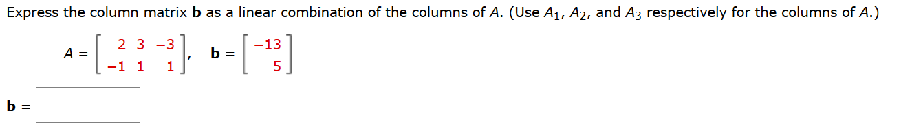 Solved Express the column matrix b as a linear combination | Chegg.com