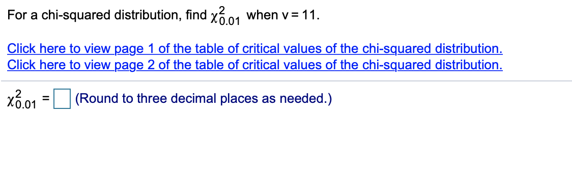 Solved For a chi-squared distribution, find x.01 when v= 11. | Chegg.com