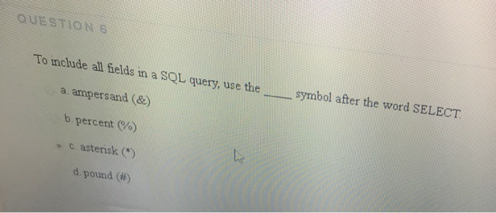 Solved To include all fields in a SQL query, use the symbol | Chegg.com