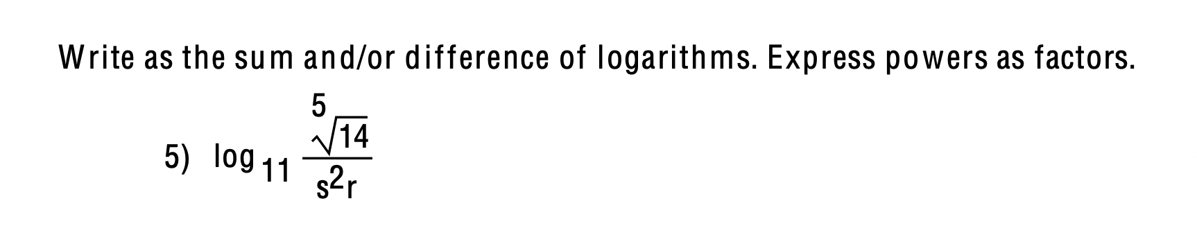 Solved Write as the sum and/or difference of logarithms. | Chegg.com