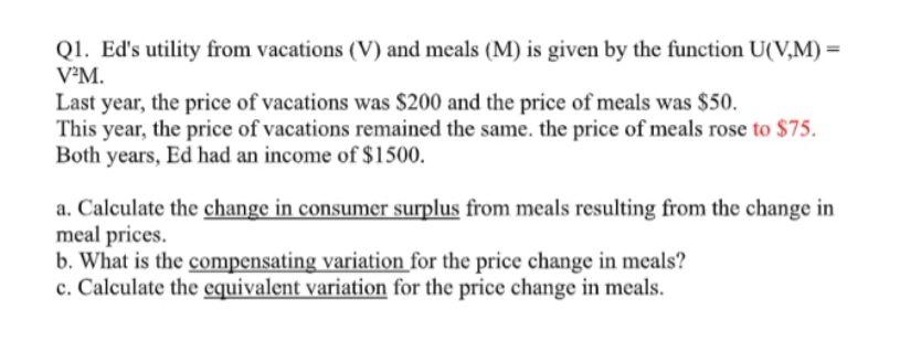 Solved Q1. Ed's utility from vacations (V) and meals (M) is | Chegg.com