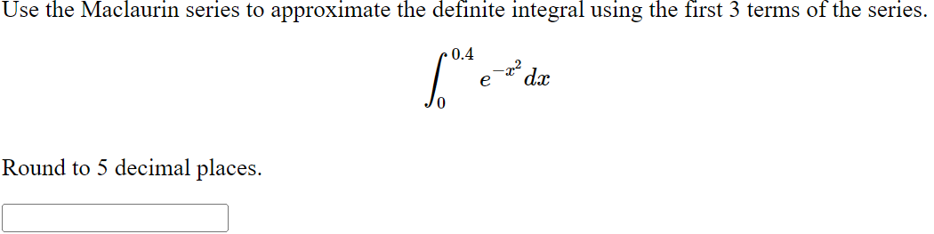 Solved Use the Maclaurin series to approximate the definite | Chegg.com