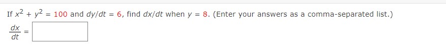 Solved If x2+y2=100 and dy/dt=6, find dx/dt when y=8. (Enter | Chegg.com