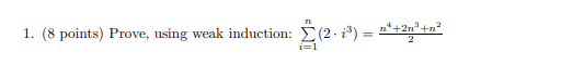 Solved 1. (8 points) Prove, using weak induction: | Chegg.com