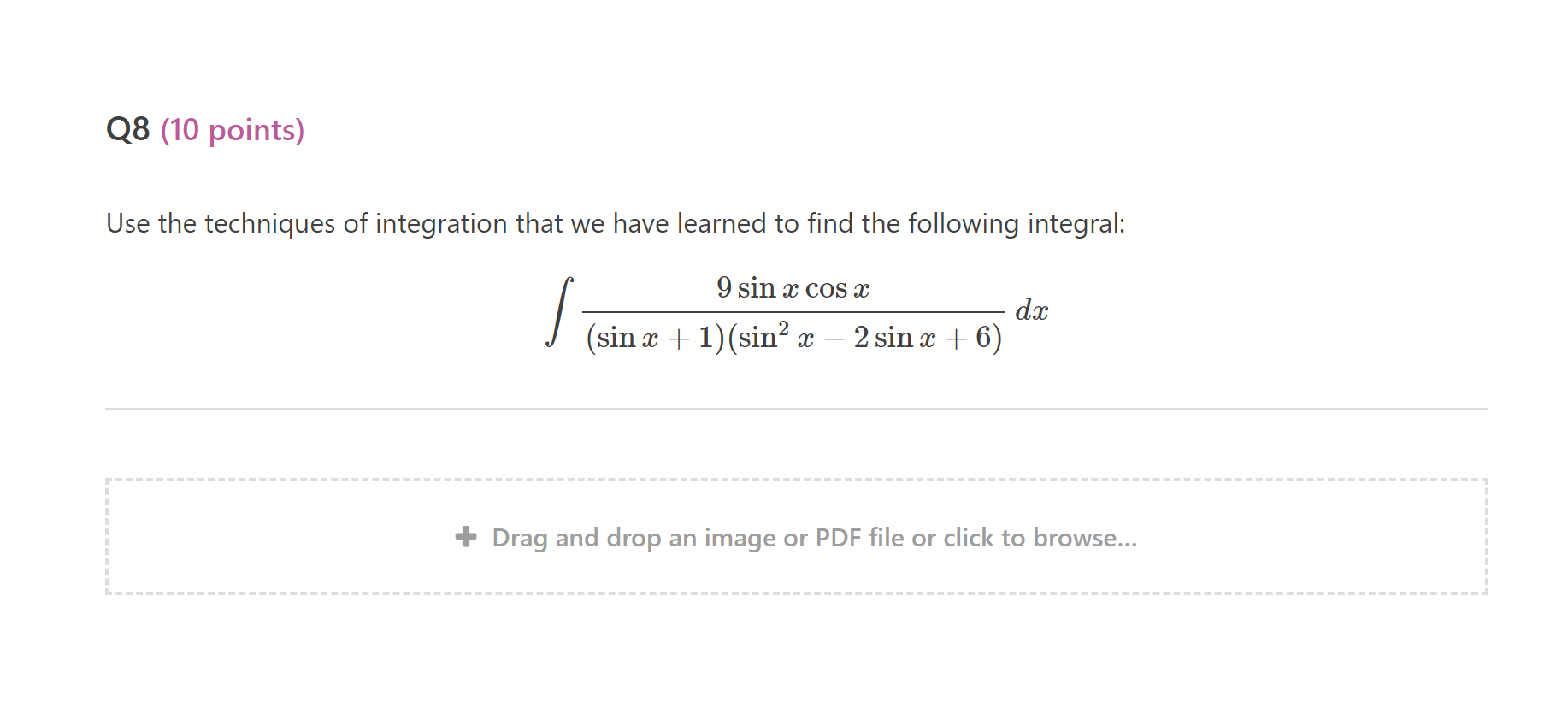 Solved Q8 (10 points) Use the techniques of integration that | Chegg.com