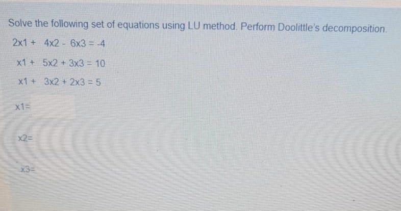 Solved Solve the following set of equations using LU method | Chegg.com