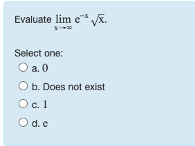 Solved Evaluate limx→∞e-xx2.Select one:a. 0b. ﻿Does not | Chegg.com
