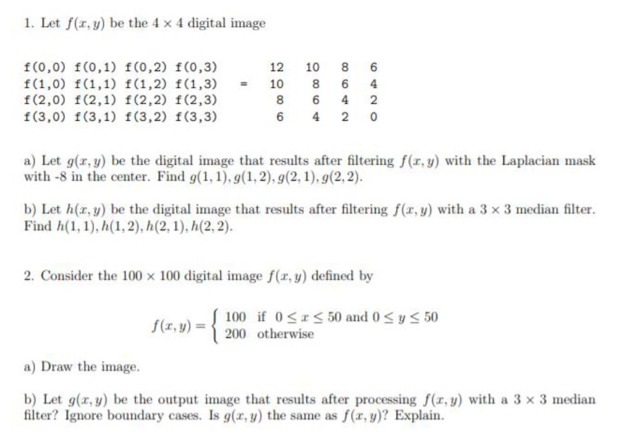 Solved 1. Let f(x,y) be the 4 x 4 digital image 12 10 8 6 | Chegg.com