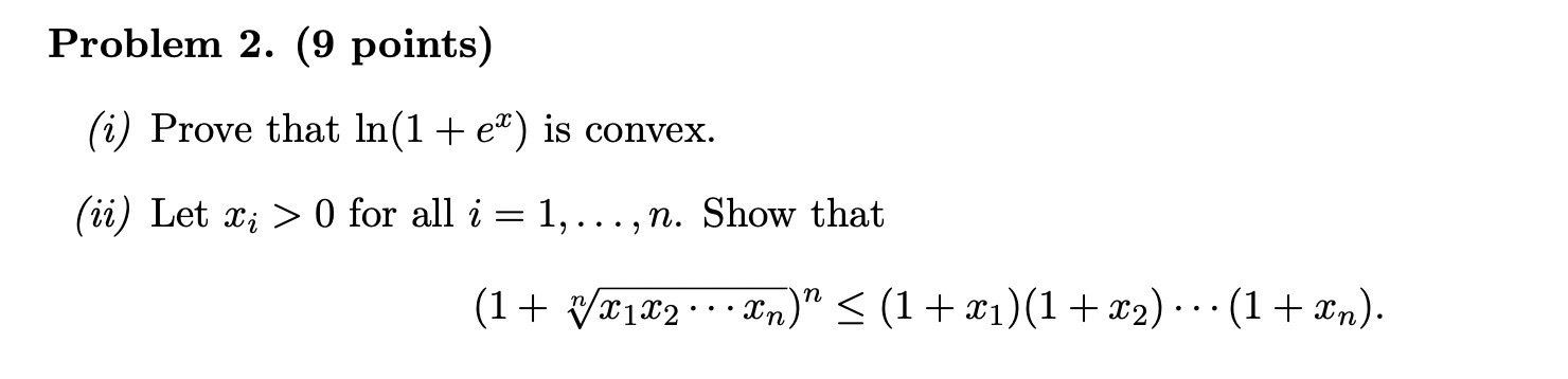 Solved Problem 2. (9 ﻿points)(i) ﻿Prove that ln(1+ex) ﻿is | Chegg.com