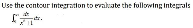 Solved Use the contour integration to evaluate the following | Chegg.com Solved Use the contour integration to evaluate the following | Chegg.com