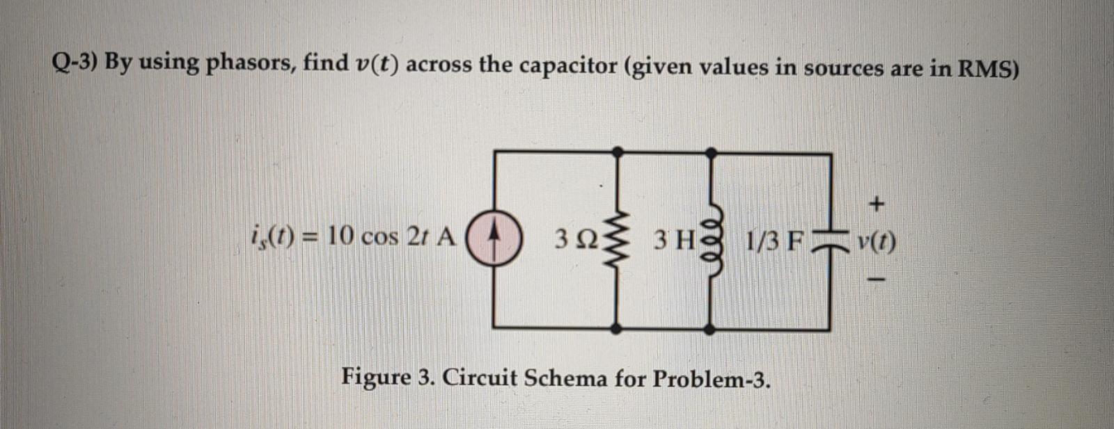 Solved Q-3) By using phasors, find v(t) across the capacitor | Chegg.com