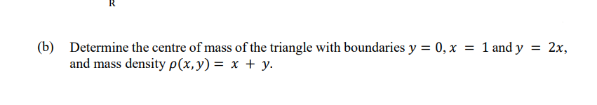 Solved (b) Determine the centre of mass of the triangle with | Chegg.com