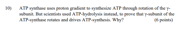 Solved 10) ATP synthase uses proton gradient to synthesize | Chegg.com