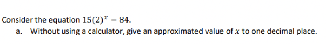Solved Consider the equation 15(2)x=84. a. Without using a | Chegg.com