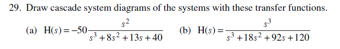 Solved 29. Draw cascade system diagrams of the systems with | Chegg.com