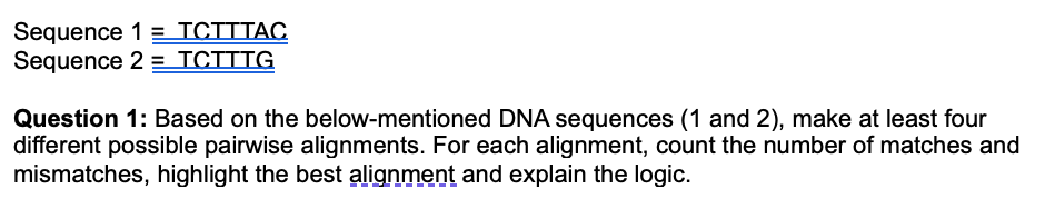 Solved Sequence 1≡ TCTTTAC Sequence 2≡ TCTTTG Question 1: | Chegg.com