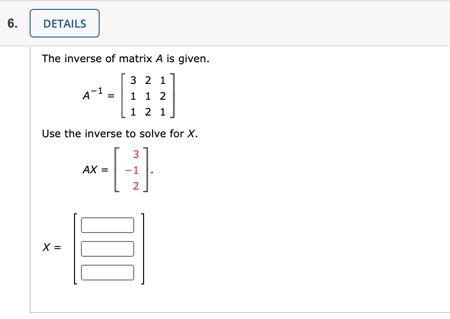 Solved 6. DETAILS The inverse of matrix A is given. A-1 = 3 | Chegg.com