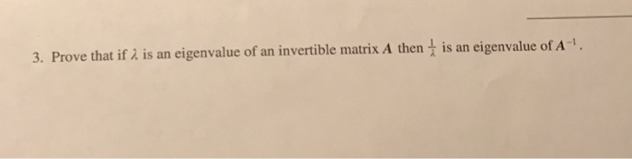 Solved Prove that if lambda is an eigenvalue of an | Chegg.com
