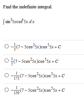 Solved Find the indefinite integral. sin 5xcos* 5x dx | Chegg.com
