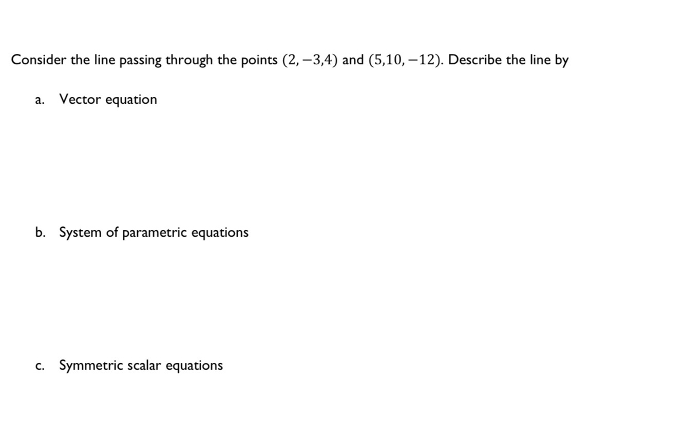 Solved Consider the line passing through the points (2,−3,4) | Chegg.com