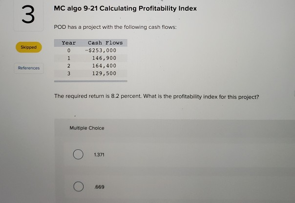 Solved MC algo 9-21 Calculating Profitability Index POD has | Chegg.com