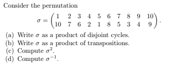 Solved Consider the permutation σ = 1 2 3 4 5 6 7 8 9 10 10 | Chegg.com