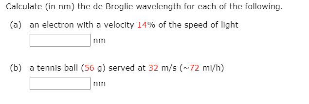 Solved Calculate (in nm) the de Broglie wavelength for each | Chegg.com