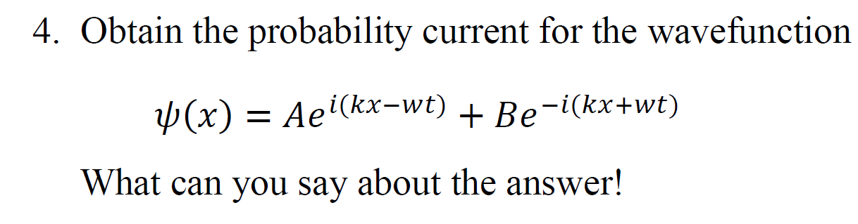 Solved 4. Obtain the probability current for the | Chegg.com