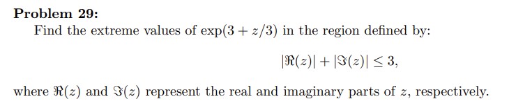 Solved Problem 29:Find the extreme values of ﻿exp(3+z3) in | Chegg.com