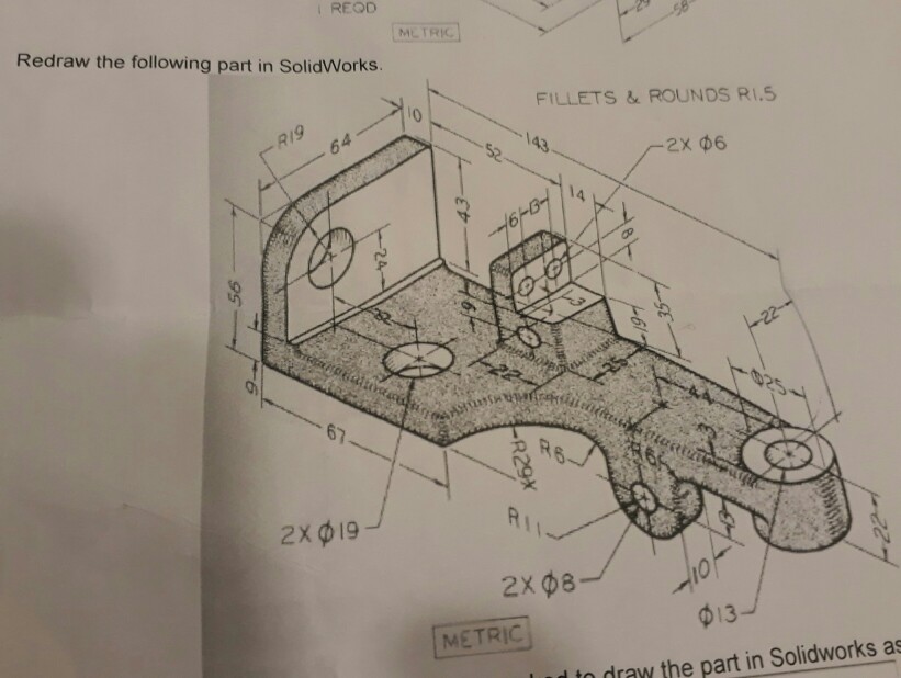 Solved I REOD Redraw the following part in SolidWorks | Chegg.com