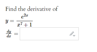 Solved Find the derivative of y=x7+1e2x | Chegg.com