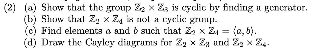Solved (2) (a) Show that the group Z2 x Z3 is cyclic by | Chegg.com