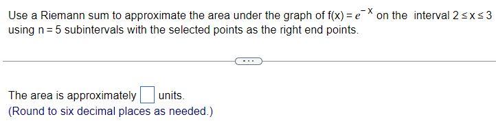Solved Use a Riemann sum to approximate the area under the | Chegg.com