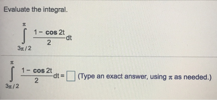 Solved Evaluate the integral. f 1- cos 2t dt 2 3t/2 f | Chegg.com