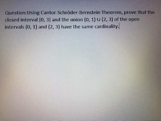 Solved Question:Using Cantor-Schröder-Bernstein Theorem, | Chegg.com