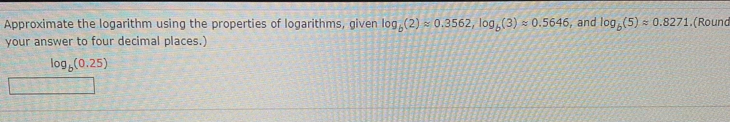 Solved Approximate the logarithm using the properties of | Chegg.com