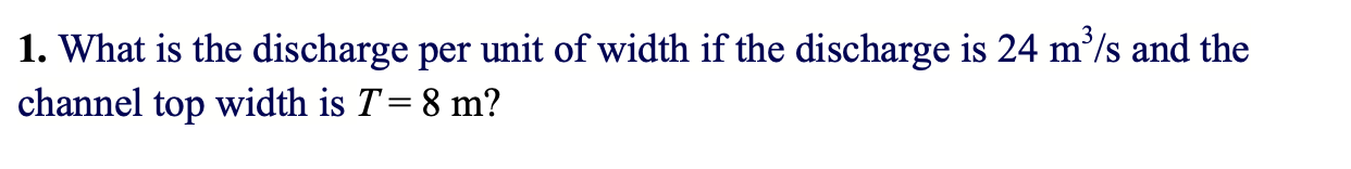 Solved 1. What is the discharge per unit of width if the | Chegg.com