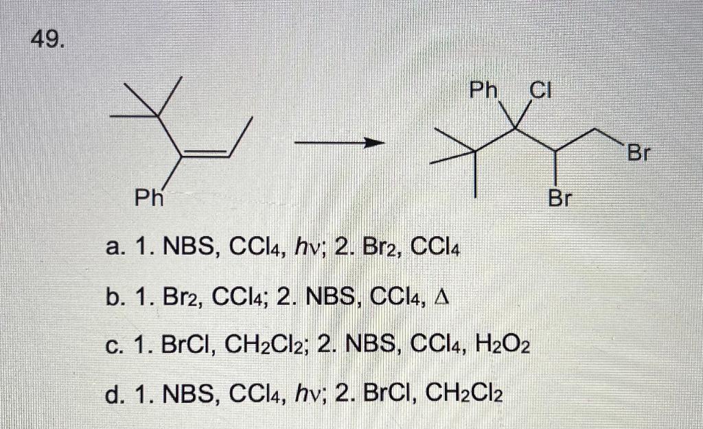 Solved 49. Ph CI Br Ph Br a. 1. NBS, CCl4, hv; 2. Br2, CCl4 | Chegg.com