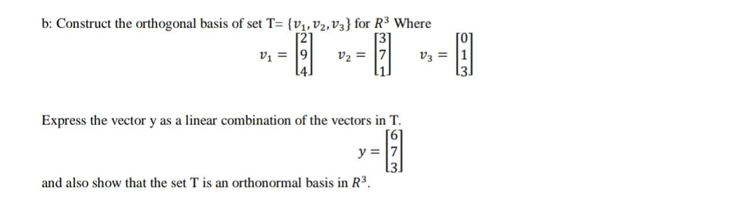 Solved b: Construct the orthogonal basis of set T= {V1, V2, | Chegg.com