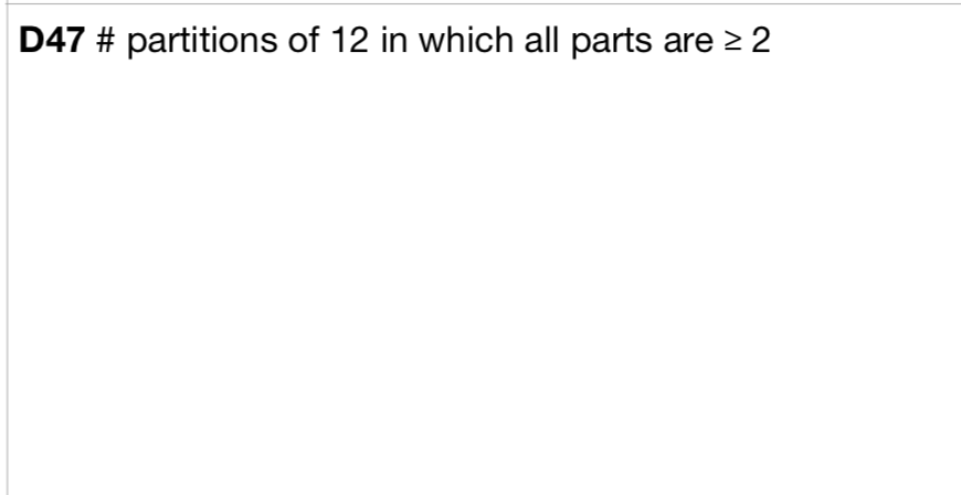 Solved D47 # partitions of 12 in which all parts are > 2 | Chegg.com