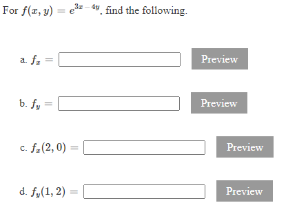 Solved f(x,y)=e3x−4y a. fx= b. fy= c. fx(2,0)= d. fy(1,2)= | Chegg.com