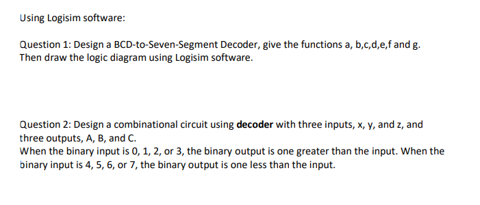 Solved Using Logisim software: Question 1: Design a | Chegg.com