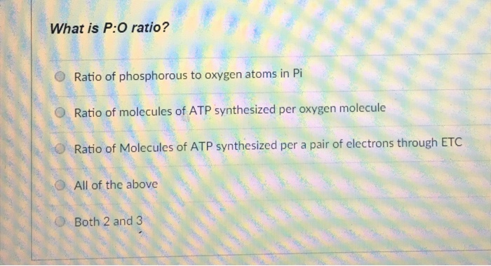 Solved What is P:O ratio? O Ratio of phosphorous to oxygen | Chegg.com