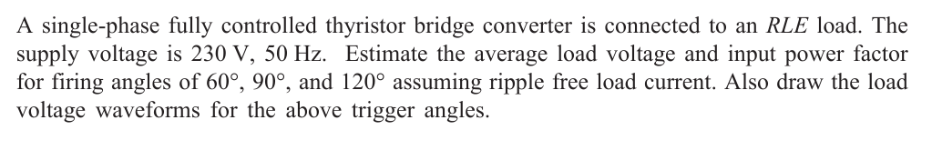 Solved A single-phase fully controlled thyristor bridge | Chegg.com