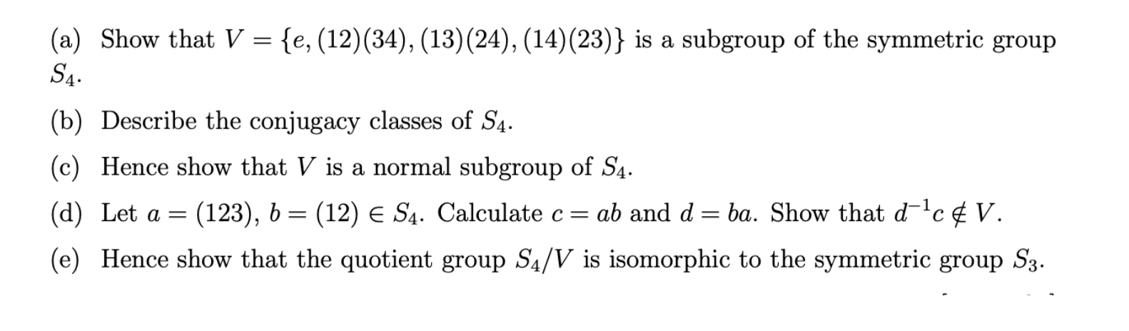 Solved (a) Show that V = {e, (12)(34), (13)(24), (14)(23)} | Chegg.com