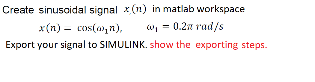 Solved Create sinusoidal signal x,(n) in matlab workspace | Chegg.com