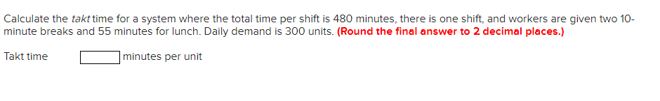 Solved Calculate the takt time for a system where the total | Chegg.com