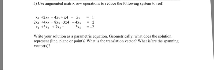 Solved Use augmented matrix row operations to reduce the | Chegg.com