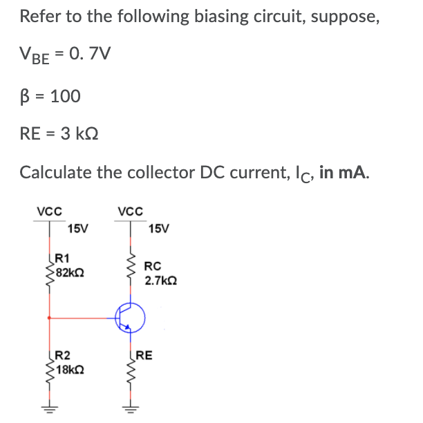 Solved Refer to the following biasing circuit, suppose, VBE | Chegg.com